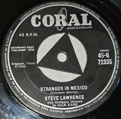 ・アーティスト Steve Lawrence ・タイトル Stranger In Mexico / Those Nights At The Round Table ・レーベル・型番 CORAL 45Q72335 ・フォーマット 7インチレコ...