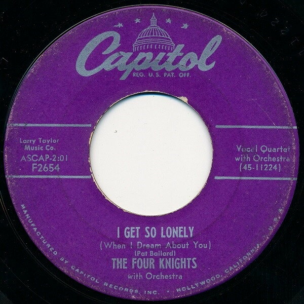 ・アーティスト Four Knights ・タイトル I Get So Lonely (When I Dream About You) / I Couldn't Stay Away From You ・レーベル・型番 CAPITOL REC...