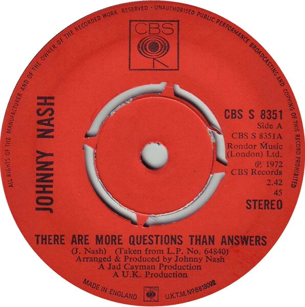 ・アーティスト Johnny Nash ・タイトル There Are More Questions Than Answers ・レーベル・型番 CBS CBSS8351 ・フォーマット 7インチレコード ・コンディション(盤) 良い (V...