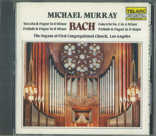・アーティスト Michael Murray ・タイトル J. S. Bach: Toccata and Fugue In D Minor, Prelude and Fugue In B Minor, Concerto No. 2 In A...