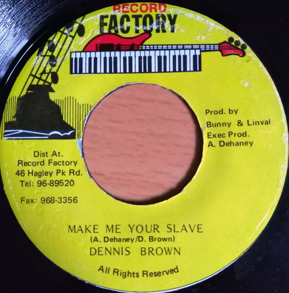 ・アーティスト Dennis Brown ・タイトル Make Me Your Slave / Make Me Your Slave (Version) ・レーベル・型番 Record Factory NONE ・フォーマット 7インチレコ...