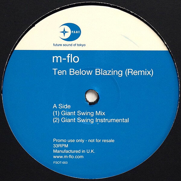 ・アーティスト m-flo ・タイトル Ten Below Blazing (Remix) ・レーベル・型番 Future Sound Of Tokyo FSOT003 ・フォーマット 12インチレコード ・コンディション(盤) 良い (V...