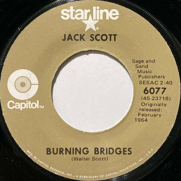 ・アーティスト Jack Scott ・タイトル Burning Bridges / What In The World's Come Over You ・レーベル・型番 Capitol Records 6077 ・フォーマット 7インチレ...