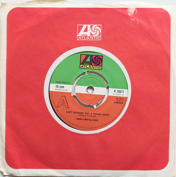 ・アーティスト Heavy Metal Kids ・タイトル Ain't Nothing But A House Party ・レーベル・型番 Atlantic K10671 ・フォーマット 7インチレコード ・コンディション(盤) 良い ...