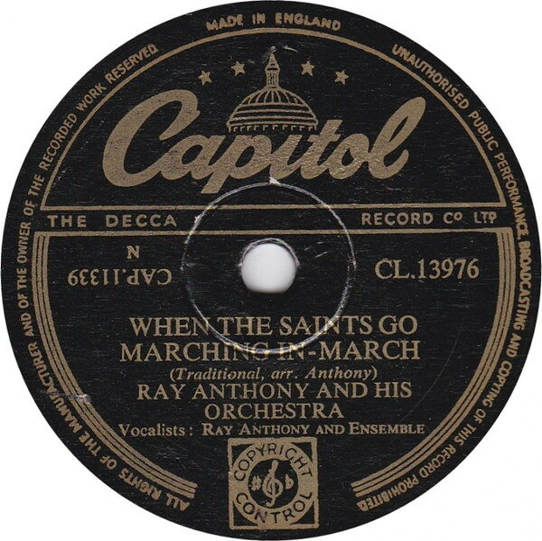 ・アーティスト Ray Anthony & His Orchestra ・タイトル When The Saints Go Marching In / That's My Weakness Now ・レーベル・型番 CAPITOL RECOR...