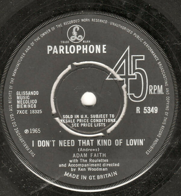 ・アーティスト Adam Faith, The Roulettes ・タイトル I Don't Need That Kind Of Lovin' ・レーベル・型番 Parlophone R5349 ・フォーマット 7インチレコード ・コンデ...