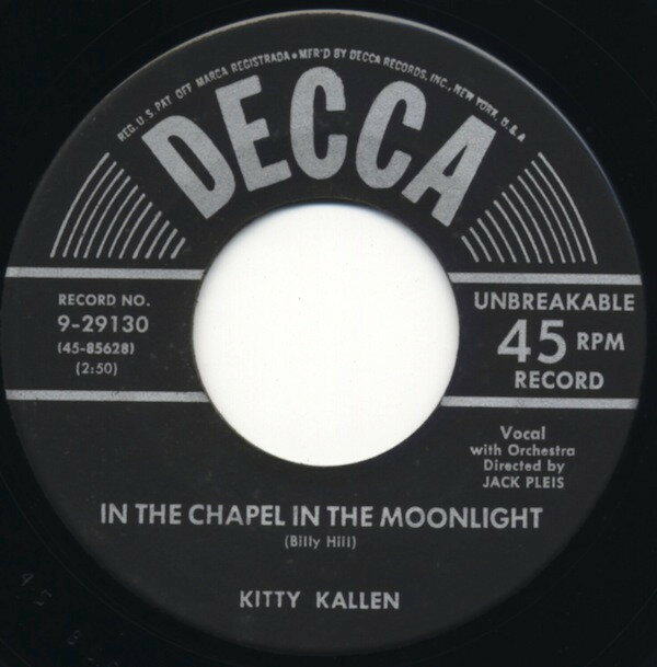 ・アーティスト Kitty Kallen ・タイトル In The Chapel In The Moonlight / Take Everything But You ・レーベル・型番 DECCA 929130 ・フォーマット 7インチレコ...