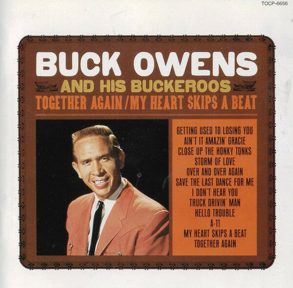 ・アーティスト Buck Owens & His Buckeroos ・タイトル Together Again / My Heart Skips A Beat ・レーベル・型番 INSIDEOUT TOCP6656 ・フォーマット CD ・...