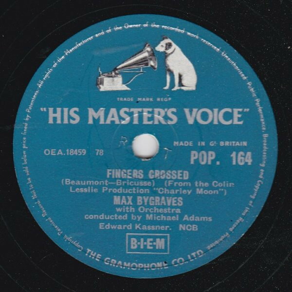 ・アーティスト Max Bygraves ・タイトル Fingers Crossed / Out Of Town ・レーベル・型番 HIS MASTERS VOICE POP164 ・フォーマット 78回転SP盤レコード ・コンディション(...
