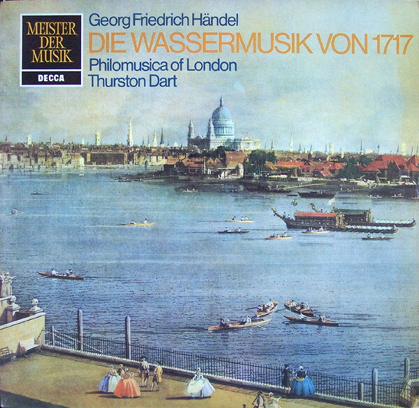 ・アーティスト Philomusica Of London , Thurston Dart ・タイトル Georg Friedrich Handel, Die Wassermusik von 1717 ・レーベル・型番 Decca SMD1...