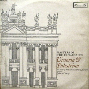 ・アーティスト Tom?s Luis De Victoria & Giovanni Pierluigi da Palestrina - Choir Of The Carmelite Priory London , John McCarthy...