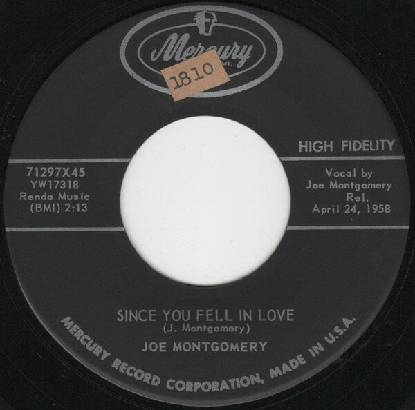 ・アーティスト Joe Montgomery ・タイトル Since You Fell In Love / Forgive Me Today ・レーベル・型番 Mercury 71297X45 ・フォーマット 7インチレコード ・コンディシ...