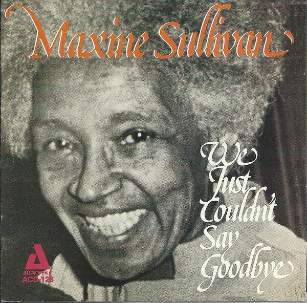 ・アーティスト Maxine Sullivan ・タイトル We Just Couldn't Say Goodbye ・レーベル・型番 Audiophile (2) ACD128 ・フォーマット CD ・コンディション(盤) 良い (VG+...