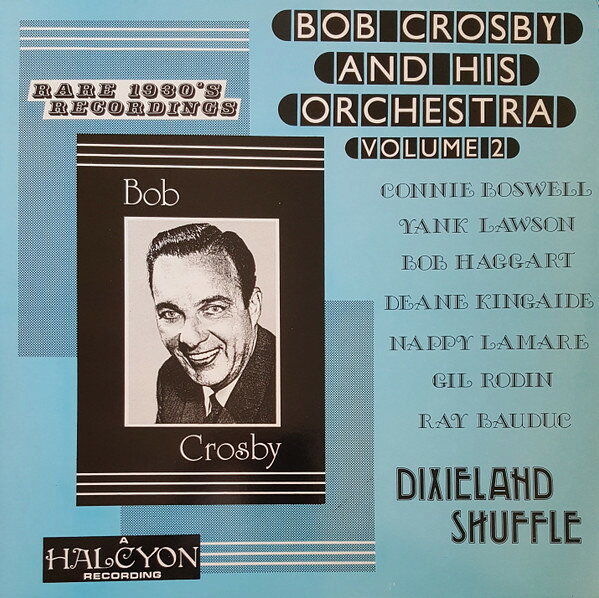・アーティスト Bob Crosby & His Orchestra ・タイトル Volume 2 - Dixieland Shuffle ・レーベル・型番 Halcyon Records HDL120 ・フォーマット LPレコード ・コン...