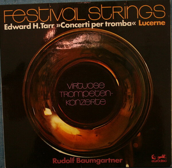 ・アーティスト Festival Strings Lucerne , Edward H. Tarr , Rudolf Baumgartner ・タイトル Concerti Per Tromba - (Virtuose Trompetenko...