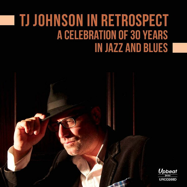 ・アーティスト TJ Johnson ・タイトル In Retrospect - A Celebration Of 30 Years In Jazz And Blues ・レーベル・型番 Upbeat Jazz URCD268D ・フォーマ...