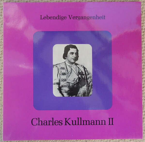 ・アーティスト Charles Kullman ・タイトル Lebendige Vergangenheit - Charles Kullman II ・レーベル・型番 Lebendige Vergangenheit LV255 ・フォーマッ...