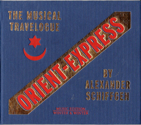 ・アーティスト Alexander Schiffgen ・タイトル The Musical Travelogue Orient Express By Alexander Schiffgen ・レーベル・型番 Winter & Winter,...