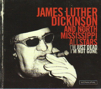 ・アーティスト James Luther Dickinson & North Mississippi ・タイトル I'm Just Dead I'm Not Gone ・レーベル・型番 Memphis International Recor...