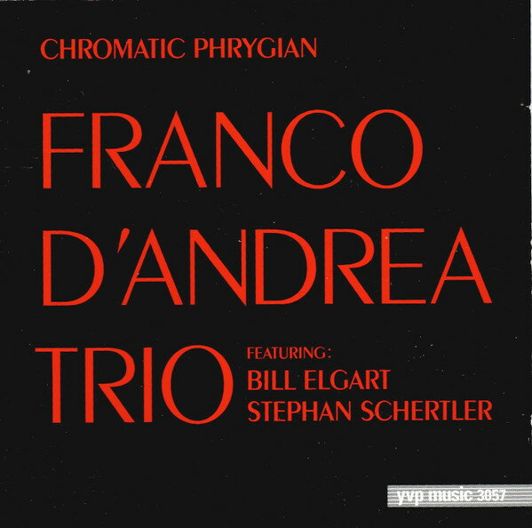・アーティスト Franco D'Andrea Trio, Bill Elgart, Stephan Schertler ・タイトル Chromatic Phrygian ・レーベル・型番 YVP Music YVPMUSIC3057CD ...