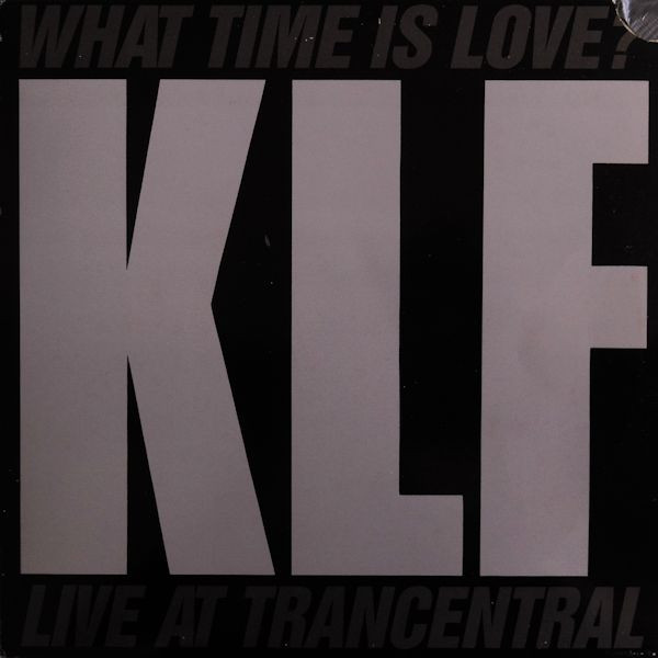 ・アーティスト KLF, Children Of Revolution ・タイトル What Time Is Love? (Live At Trancentral) ・レーベル・型番 Wax Trax! Records, KLF Commu...