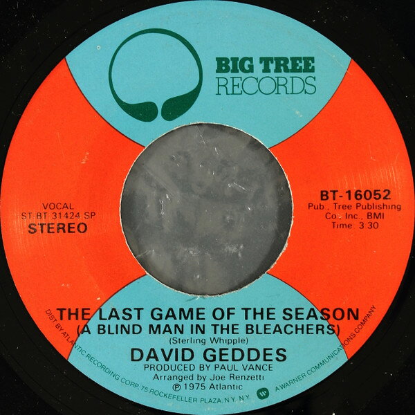 ・アーティスト David Geddes ・タイトル The Last Game Of The Season (A Blind Man In The Bleachers) ・レーベル・型番 Big Tree Records BT16052 ...