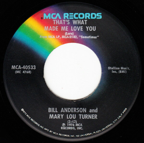 ・アーティスト Bill Anderson & Mary Lou Turner ・タイトル That's What Made Me Love You ・レーベル・型番 MCA Records MCA40533 ・フォーマット 7インチレコー...