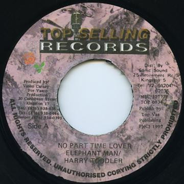 ・アーティスト Elephant Man , Harry Toddler / Stevie Face , Too Cool (3) ・タイトル No Part Time Lover / Your Body ・レーベル・型番 Top Sell...