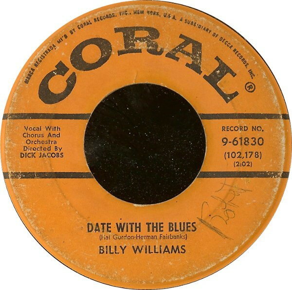 ・アーティスト Billy Williams ・タイトル Date With The Blues / I'm Gonna Sit Right Down And Write Myself A Letter ・レーベル・型番 Coral 961...