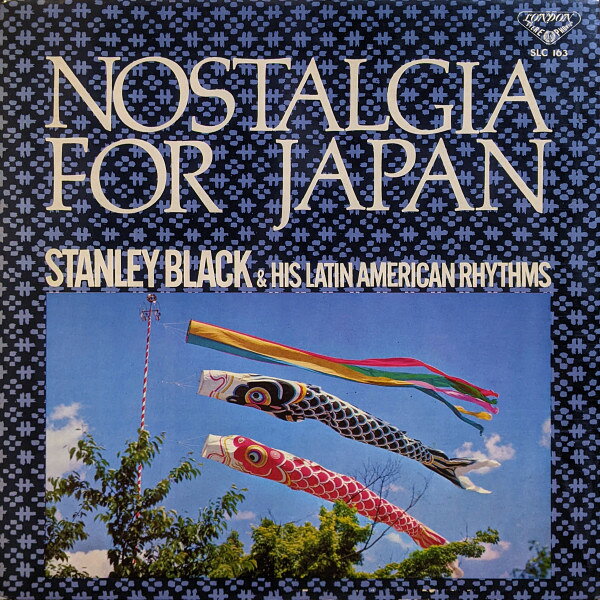・アーティスト Stanley Black, His Piano & Latin Rhythms ・タイトル Nostalgia For Japan / 日本の郷愁 ・レーベル・型番 London Records SLC163 ・フォーマッ...