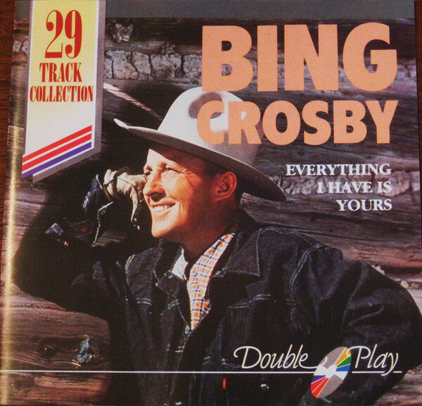 ・アーティスト Bing Crosby ・タイトル Everything I Have Is Yours (29 Track Collection) ・レーベル・型番 DOUBLE PLAY GRF016 ・フォーマット CD ・コンディシ...