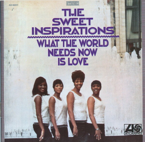 ・アーティスト Sweet Inspirations ・タイトル What The World Needs Now Is Love ・レーベル・型番 Atlantic, Warner Music, Rhino Records WPCR275...