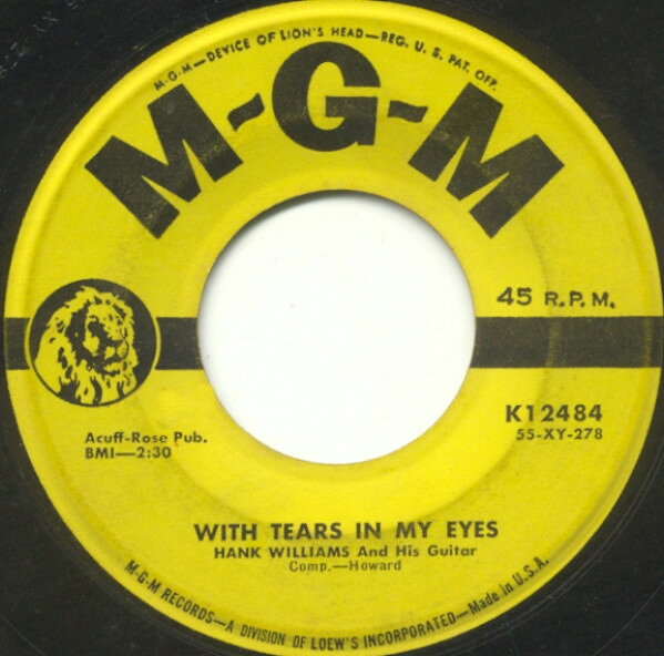 ・アーティスト Hank Williams ・タイトル With Tears In My Eyes / Leave Me Alone With The Blues ・レーベル・型番 MGM Records K12484 ・フォーマット 7イ...