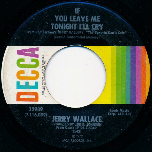 ・アーティスト Jerry Wallace ・タイトル If You Leave Me Tonight I'll Cry / What's He Doin' In My World ・レーベル・型番 Decca 32989 ・フォーマット ...