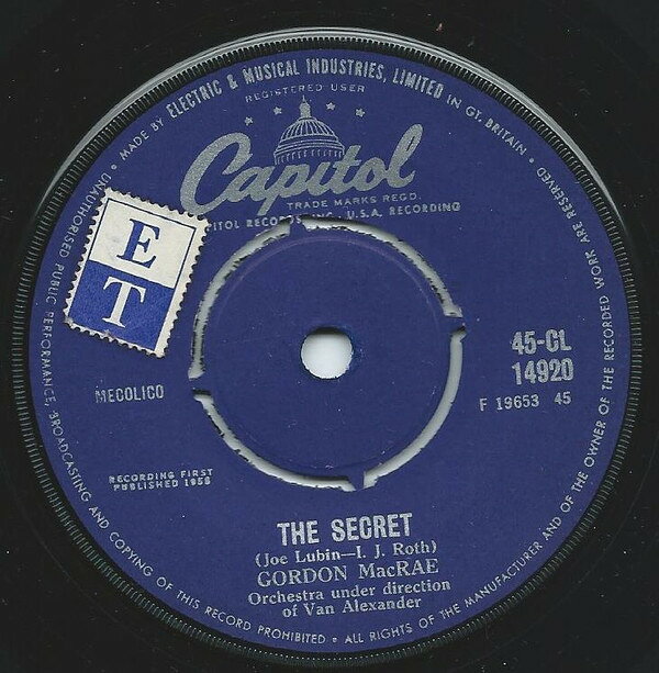 ・アーティスト Gordon MacRae ・タイトル The Secret / A Man Once Said ・レーベル・型番 Capitol Records 45CL14920 ・フォーマット 7インチレコード ・コンディション(盤)...