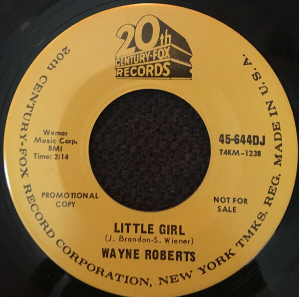 ・アーティスト Wayne Roberts ・タイトル Little Girl / One Piece Bathing Suit ・レーベル・型番 20th Century Fox Records 45644DJPROMO ・フォーマット ...