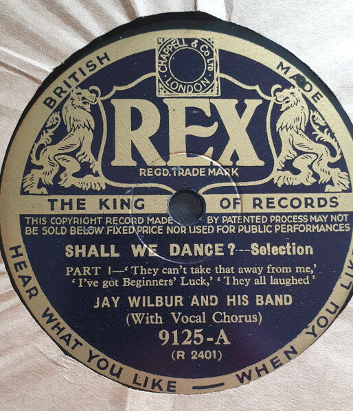 ・アーティスト Jay Wilbur & His Band ・タイトル Shall We Dance - Selection Part1 / Part2 ・レーベル・型番 REX 9125 ・フォーマット 78回転SP盤レコード ・コンディ...