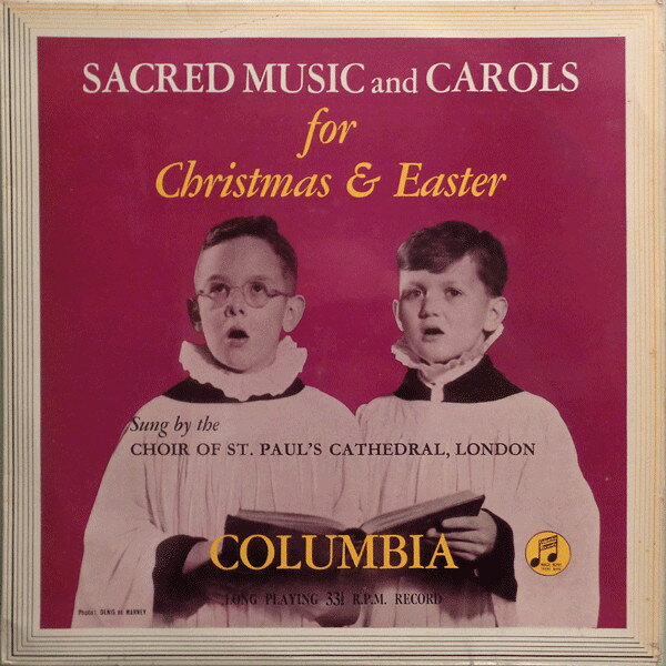 ・アーティスト St. Paul's Cathedral Choir ・タイトル Sacred Music And Carols For Christmas & Easter ・レーベル・型番 Columbia 33CX1193 ・フォーマ...