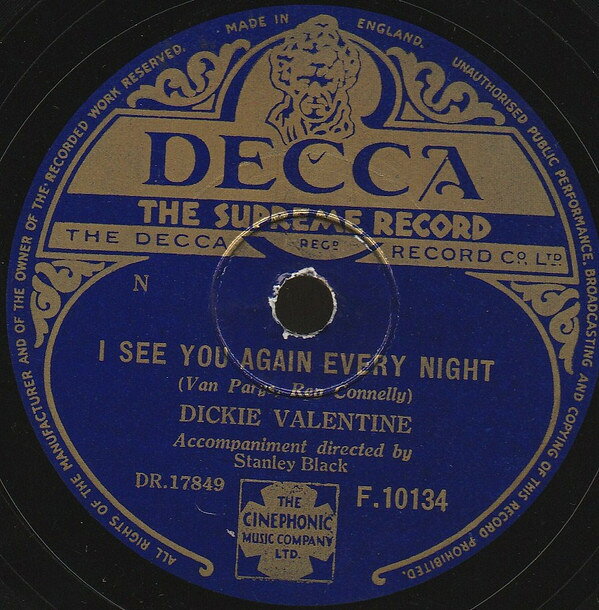 ・アーティスト Dickie Valentine ・タイトル I See You Again Every Night / Don't Leave Me Now ・レーベル・型番 DECCA F10134 ・フォーマット 78回転SP盤レコー...