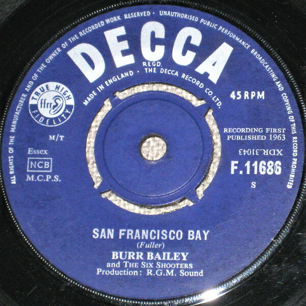 ・アーティスト Burr Bailey & The Six-Shooters ・タイトル San Francisco Bay ・レーベル・型番 Decca F11686 ・フォーマット 7インチレコード ・コンディション(盤) 良い (VG...