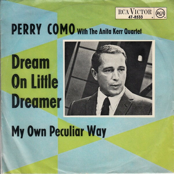 ・アーティスト Perry Como, The The Anita Kerr Quartet ・タイトル Dream On Little Dreamer ・レーベル・型番 RCA Victor 478533 ・フォーマット 7インチレコード...