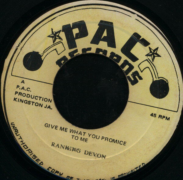・アーティスト Ranking Devon ・タイトル Give Me What You Promice To Me ・レーベル・型番 PAC Records NONE ・フォーマット 7インチレコード ・コンディション(盤) 良い (VG...