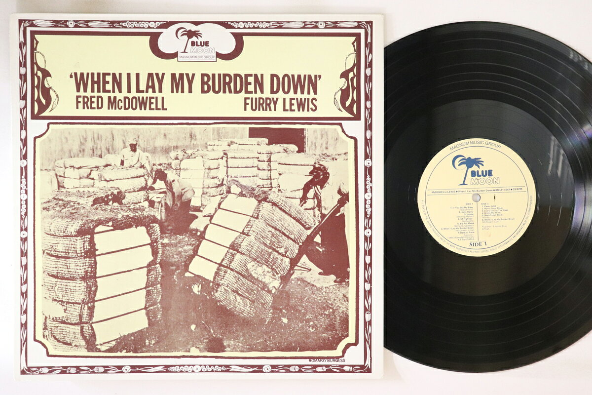 ・アーティスト Fred Mcdowell, Furry Lewis ・タイトル When I Lay My Burden Down ・レーベル・型番 BLUE MOON BMLP1047 ・フォーマット LPレコード ・コンディション(盤...