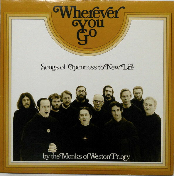 ・アーティスト Monks Of Weston Priory ・タイトル Wherever You Go: Songs Of Openness To New Life ・レーベル・型番 The Benedictine Foundation ...