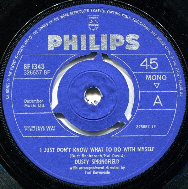 ・アーティスト Dusty Springfield ・タイトル I Just Don't Know What To Do With Myself ・レーベル・型番 Philips, Philips BF1348 ・フォーマット 7インチレコ...