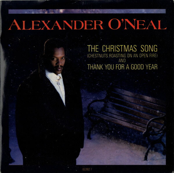 ・アーティスト Alexander O'Neal ・タイトル The Christmas Song (Chestnuts Roasting On An Open Fire) / Thank You For A Good Year ・レーベル...
