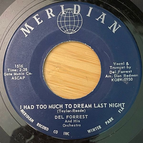 ・アーティスト Del Forrest and his Orchestra ・タイトル I Had Too Much To Dream Last Night ・レーベル・型番 Meridian (8) 1516 ・フォーマット 7インチレコ...