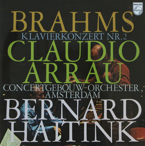 ・アーティスト Johannes Brahms , Claudio Arrau , Concertgebouworkest , Bernard Haitink ・タイトル Klavierkonzert Nr. 2 ・レーベル・型番 Phil...