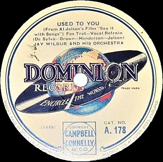 ・アーティスト Jay Wilbur & His Orchestra ・タイトル Say It With Song - Used To You / Little Pal ・レーベル・型番 DOMINION A178 ・フォーマット 78回転...