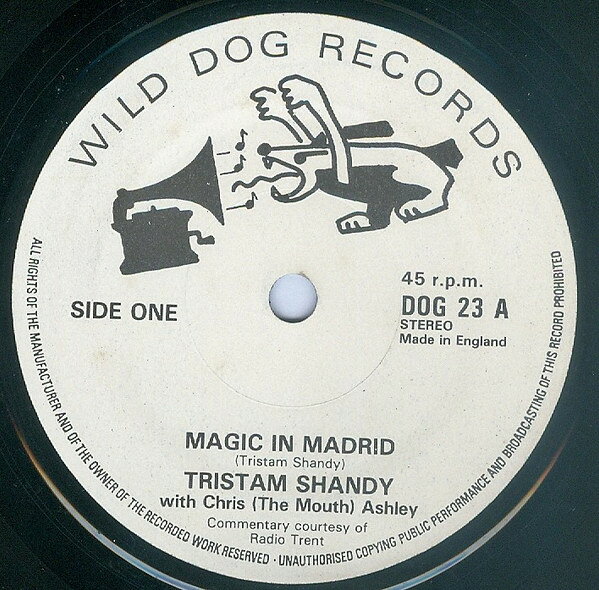 ・アーティスト Tristam Shandy, Chris (The Mouth) Ashley ・タイトル Magic In Madrid ・レーベル・型番 Wild Dog Records DOG23 ・フォーマット 7インチレコード ...